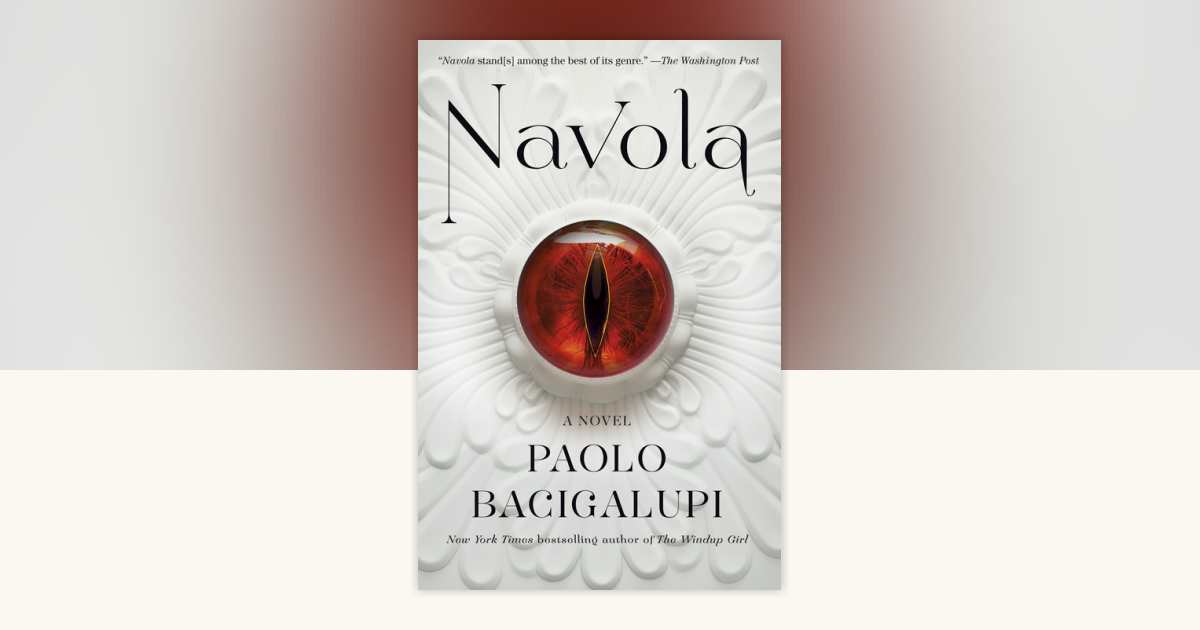 Navola by Paolo Bacigalupi: 9780593468333 | PenguinRandomHouse.com: Books