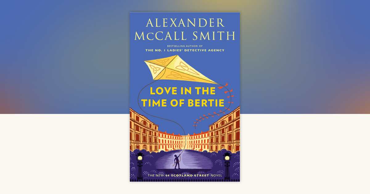 Love in the Time of Bertie by Alexander McCall Smith: 9780593468449 ...