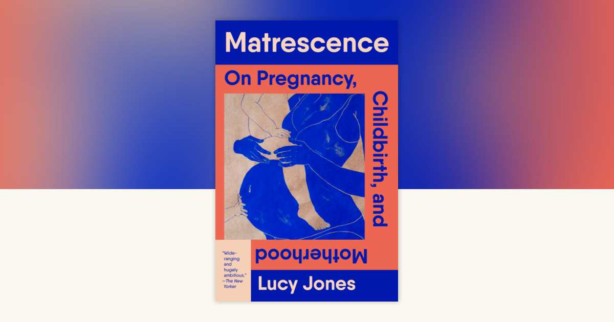 Matrescence by Lucy Jones: 9780593469309 | PenguinRandomHouse.com: Books