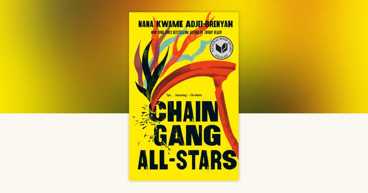 Chain Gang All Stars: A Read with Jenna Pick by Nana Kwame Adjei ...