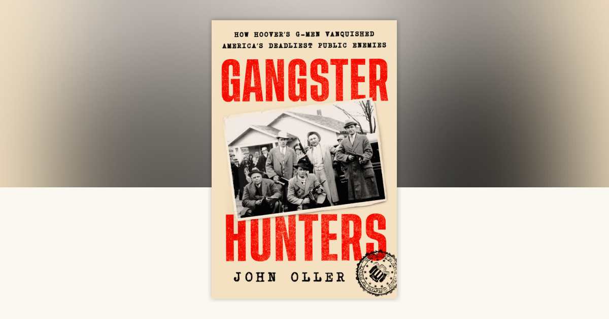 Gangster Hunters by John Oller: 9780593471364 | PenguinRandomHouse.com: Books