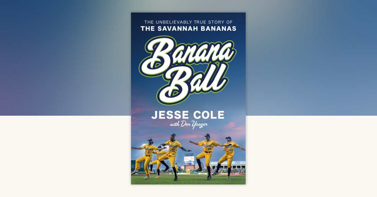 Banana Ball by Jesse Cole: 9780593473412 | PenguinRandomHouse.com: Books