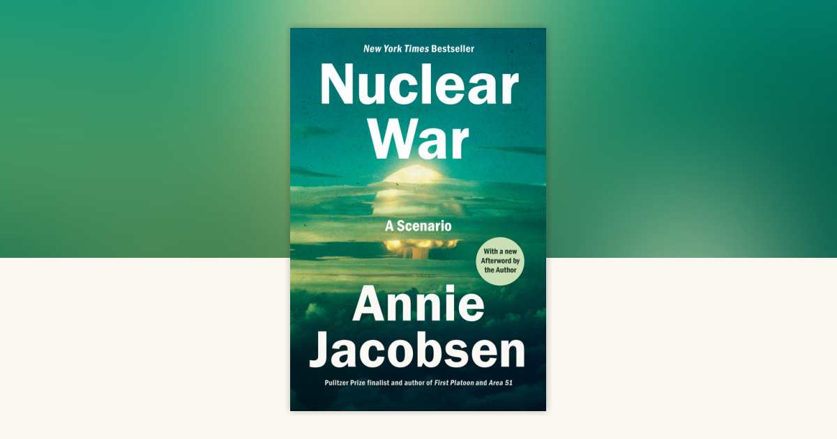 Nuclear War by Annie Jacobsen: 9780593476116 | PenguinRandomHouse.com ...