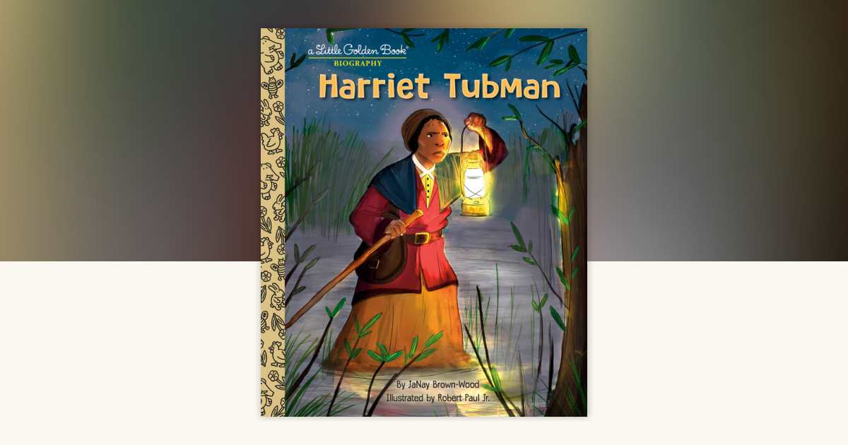 Harriet Tubman: A Little Golden Book Biography by JaNay Brown-Wood ...