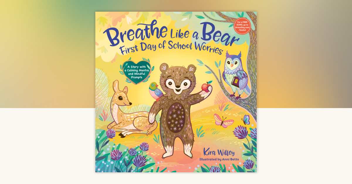 Breathe Like a Bear: First Day of School Worries by Kira Willey ...