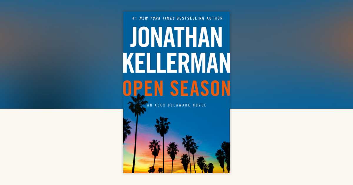 Open Season by Jonathan Kellerman: 9780593497692 | PenguinRandomHouse.com: Books