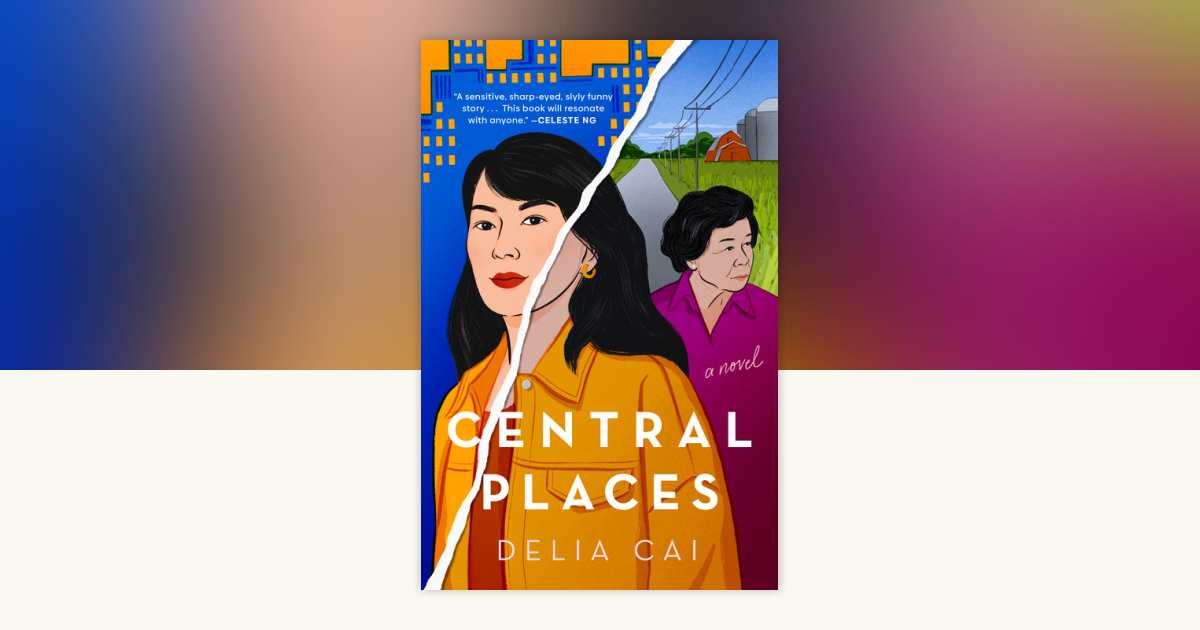 Central Places by Delia Cai: 9780593497937 | PenguinRandomHouse.com: Books