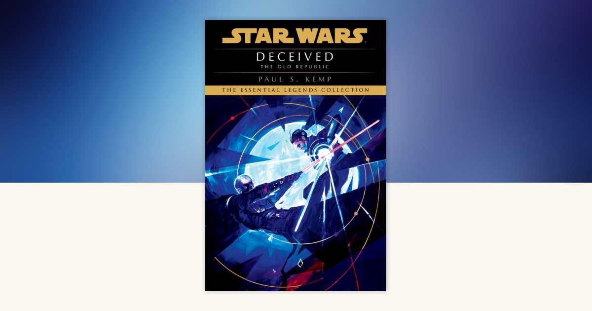 Deceived: Star Wars Legends (The Old Republic) by Paul S. Kemp ...