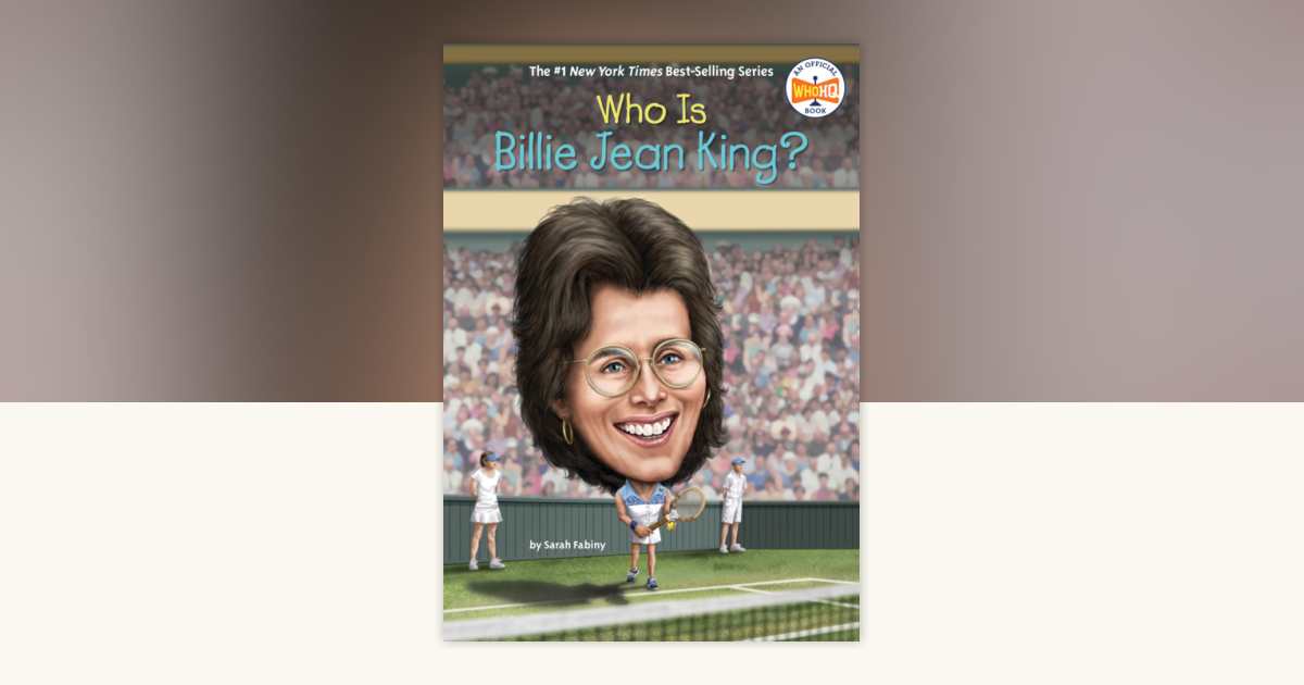 Who Is Billie Jean King? by Sarah Fabiny, Who HQ: 9780593519172 ...