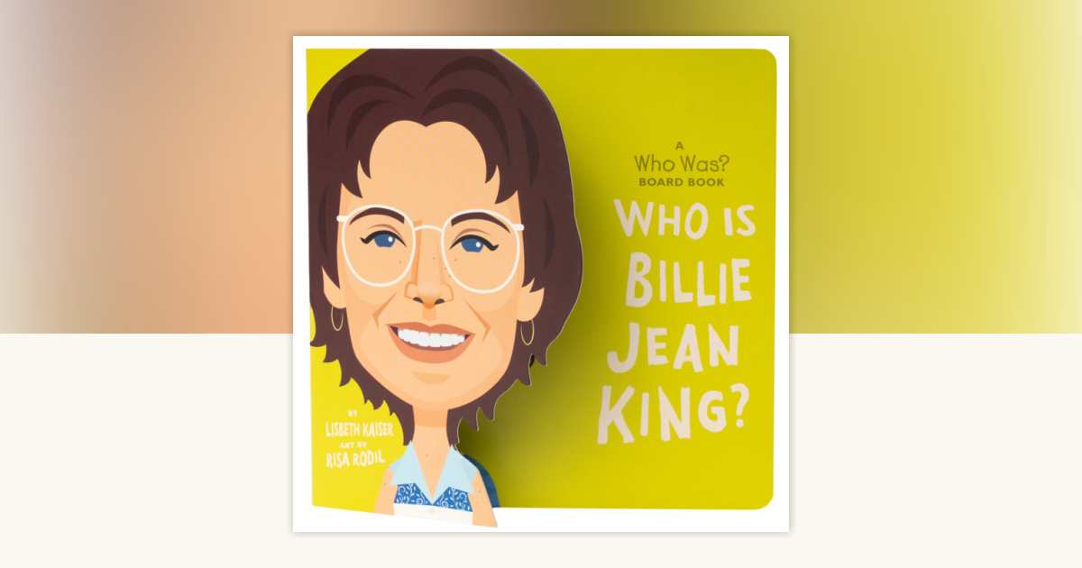 Who Is Billie Jean King?: A Who Was? Board Book by Lisbeth Kaiser, Who ...