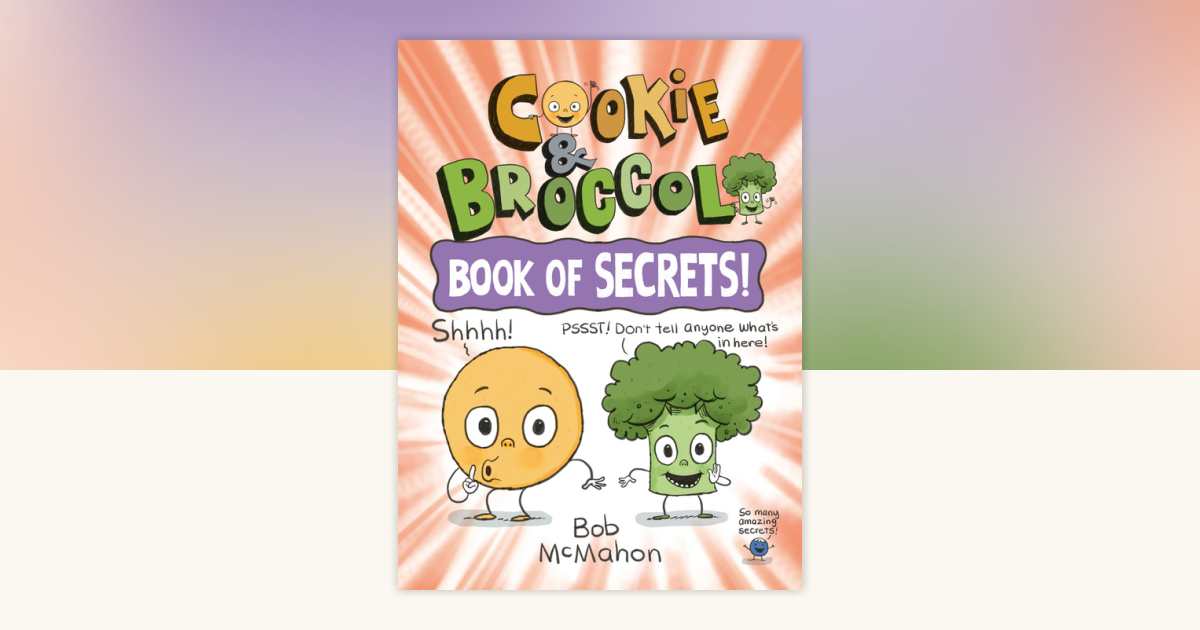 Cookie & Broccoli: Book of Secrets!: A Graphic Novel by Bob McMahon ...