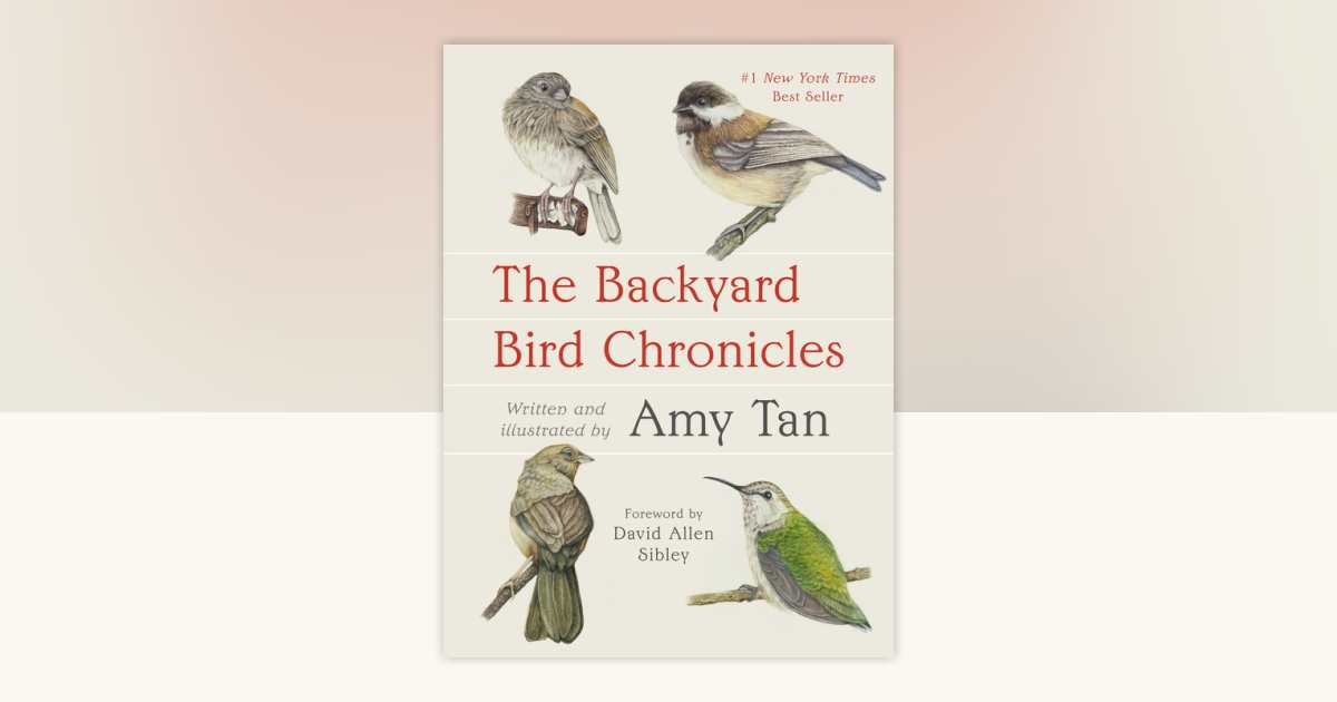 The Backyard Bird Chronicles by Amy Tan: 9780593536131 ...