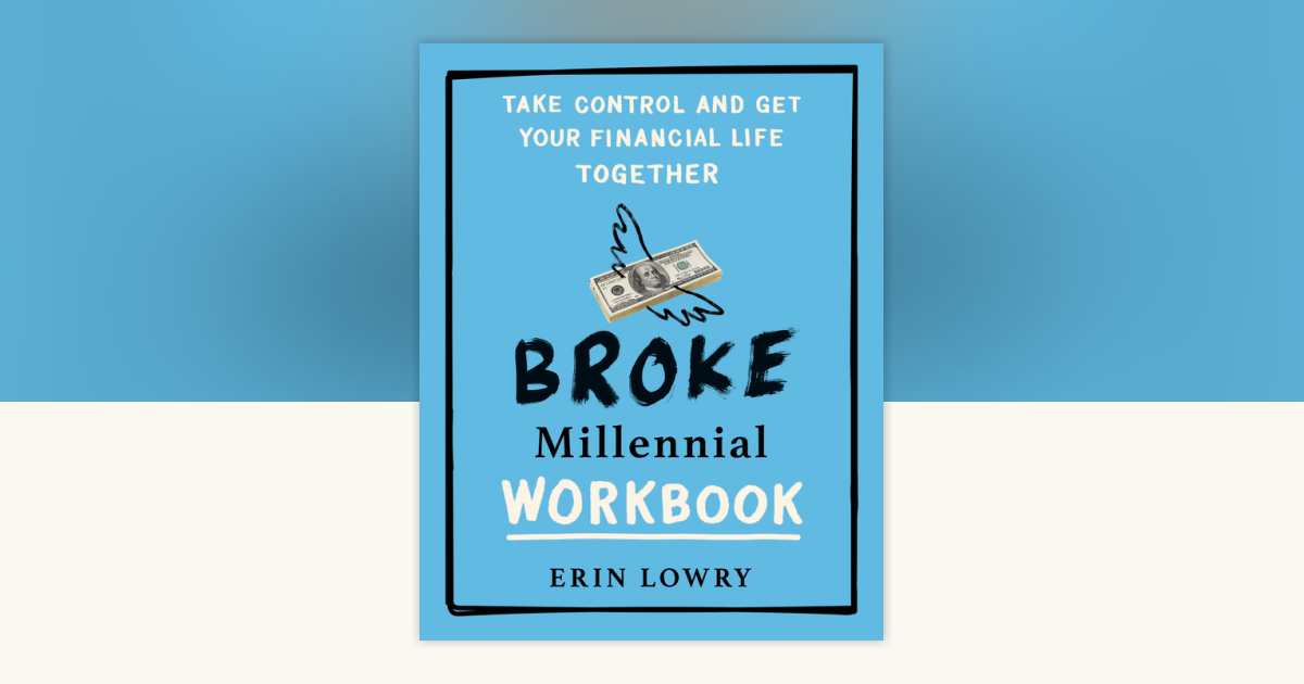 Broke Millennial Workbook by Erin Lowry: 9780593541357 | PenguinRandomHouse.com: Books