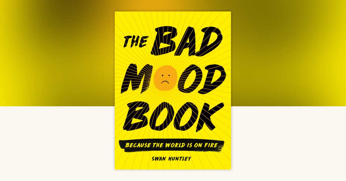 The Bad Mood Book by Swan Huntley: 9780593543283 | PenguinRandomHouse ...