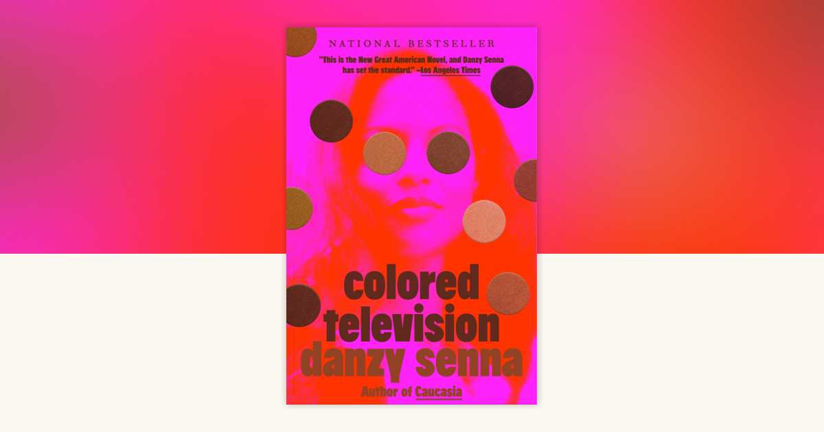 Colored Television by Danzy Senna: 9780593544389 | PenguinRandomHouse ...