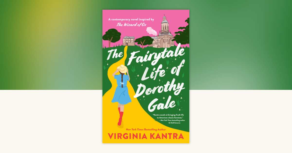 The Fairytale Life of Dorothy Gale by Virginia Kantra: 9780593547717 ...