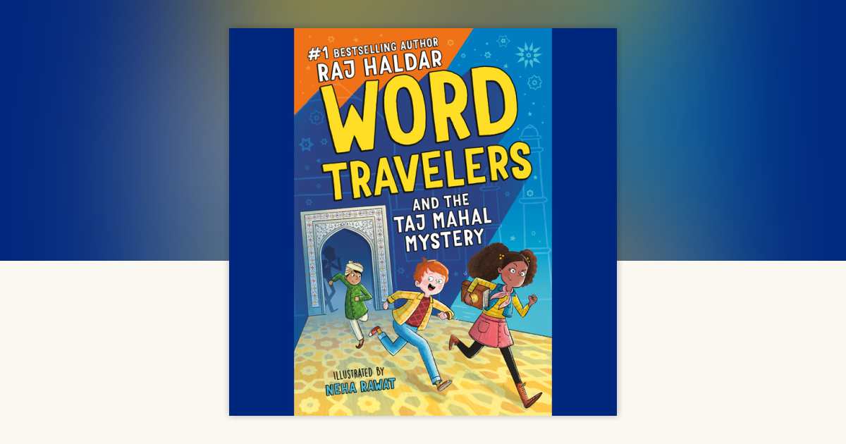 Word Travelers and the Taj Mahal Mystery by Raj Haldar: 9780593557273 ...