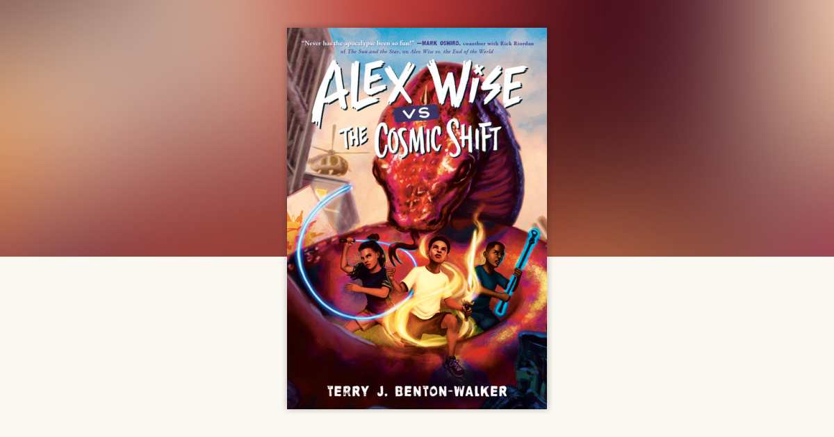 Alex Wise vs. the Cosmic Shift by Terry J. Benton-Walker: 9780593564356 ...