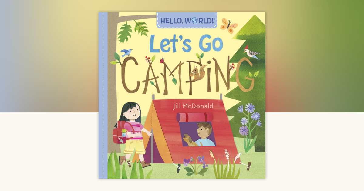Hello, World! Let's Go Camping by Jill McDonald: 9780593569023 ...