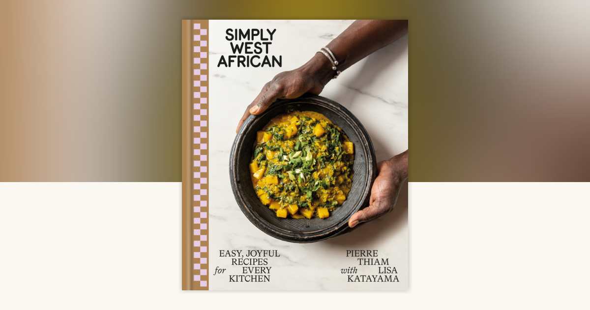 Simply West African by Pierre Thiam: 9780593578025 | PenguinRandomHouse ...