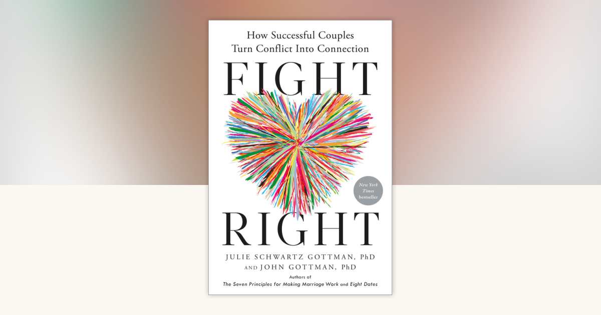 Fight Right by Julie Schwartz Gottman, PhD, John Gottman, PhD ...