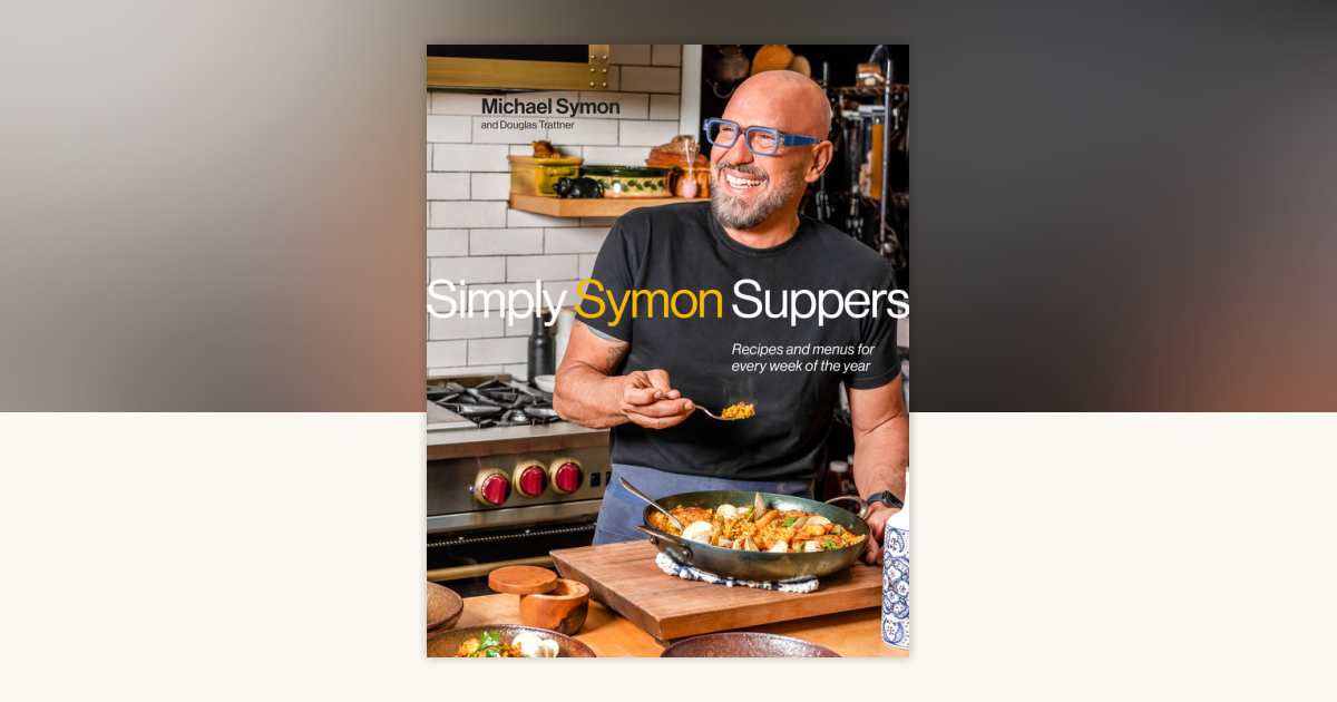 Simply Symon Suppers by Michael Symon, Douglas Trattner: 9780593579688 ...