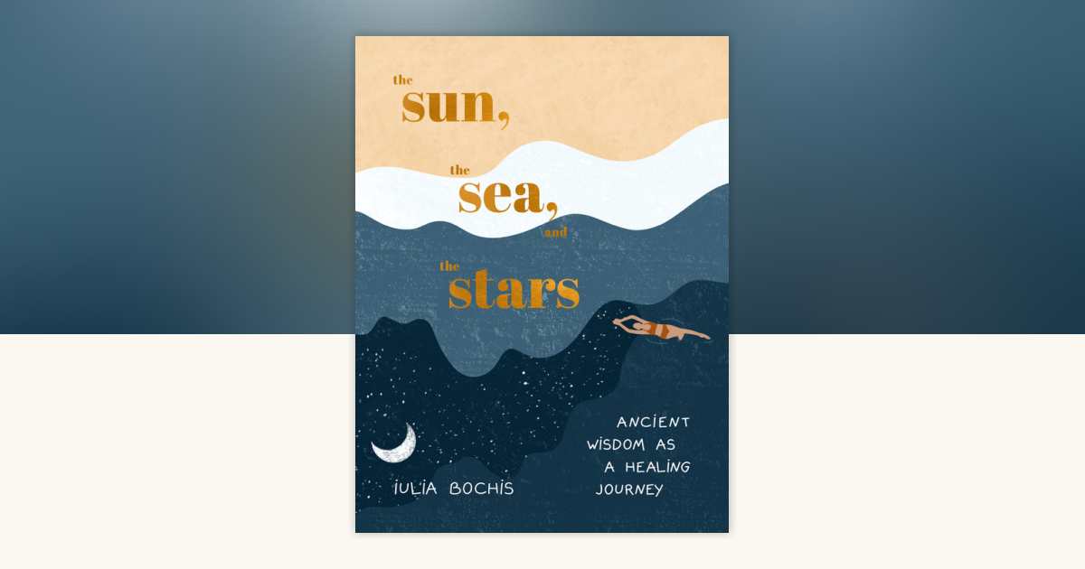 The Sun, the Sea, and the Stars by Iulia Bochis: 9780593580424 ...