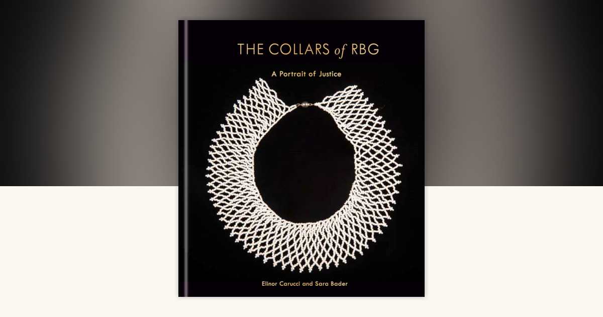 The Collars of RBG by Elinor Carucci, Sara Bader: 9780593580783 ...