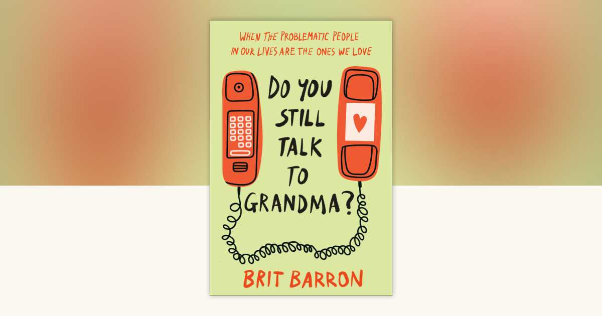 Do You Still Talk to Grandma? by Brit Barron: 9780593594346 ...