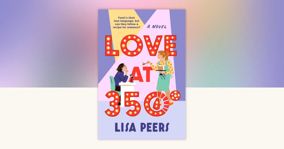 Love at 350° by Lisa Peers: 9780593595183 | PenguinRandomHouse.com: Books