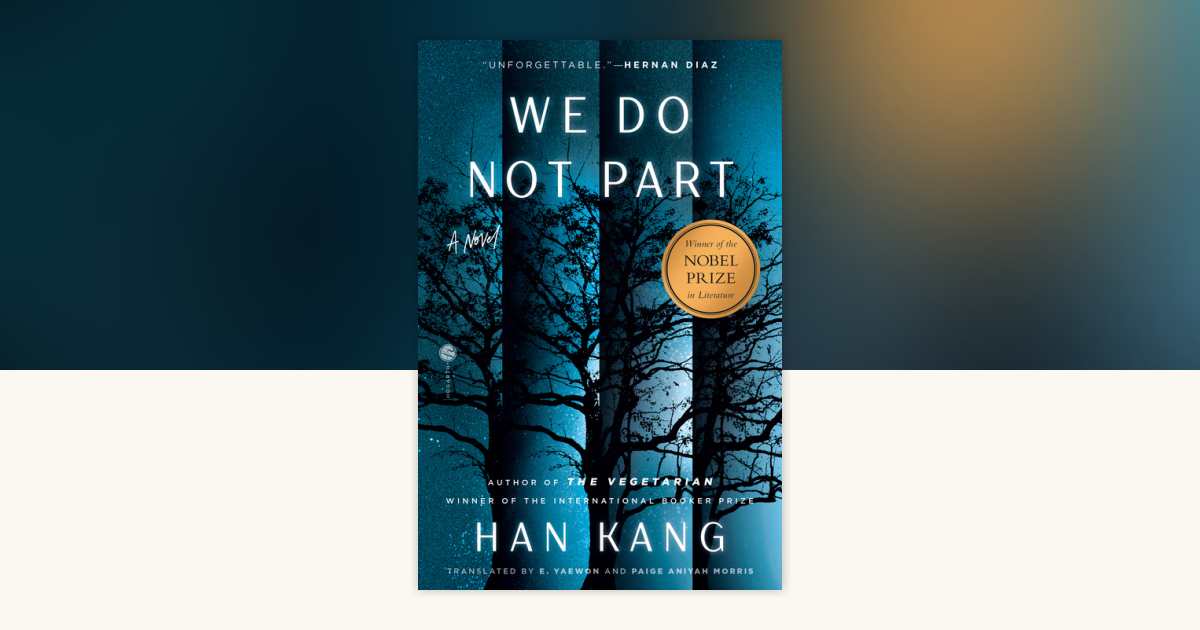 We Do Not Part by Han Kang: 9780593595459 | PenguinRandomHouse.com: Books