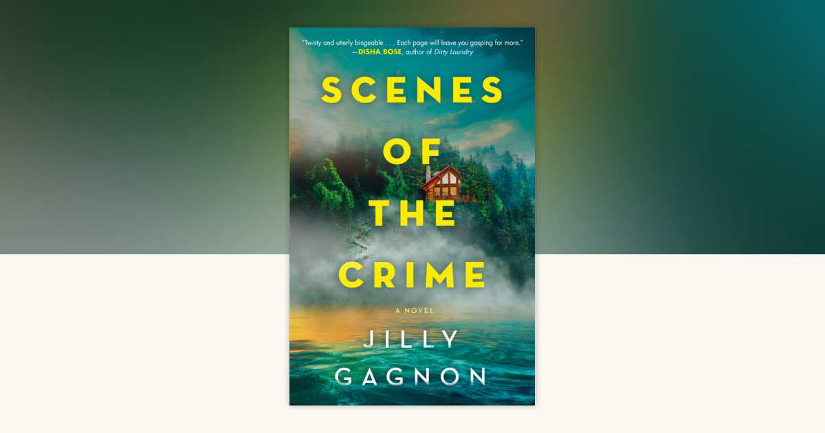 Scenes of the Crime by Jilly Gagnon: 9780593598023 | PenguinRandomHouse ...