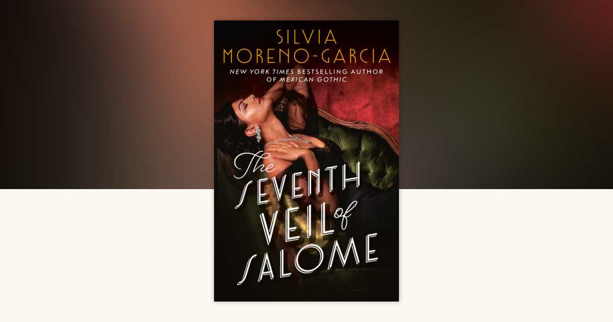 The Seventh Veil of Salome by Silvia Moreno-Garcia: 9780593600283 ...