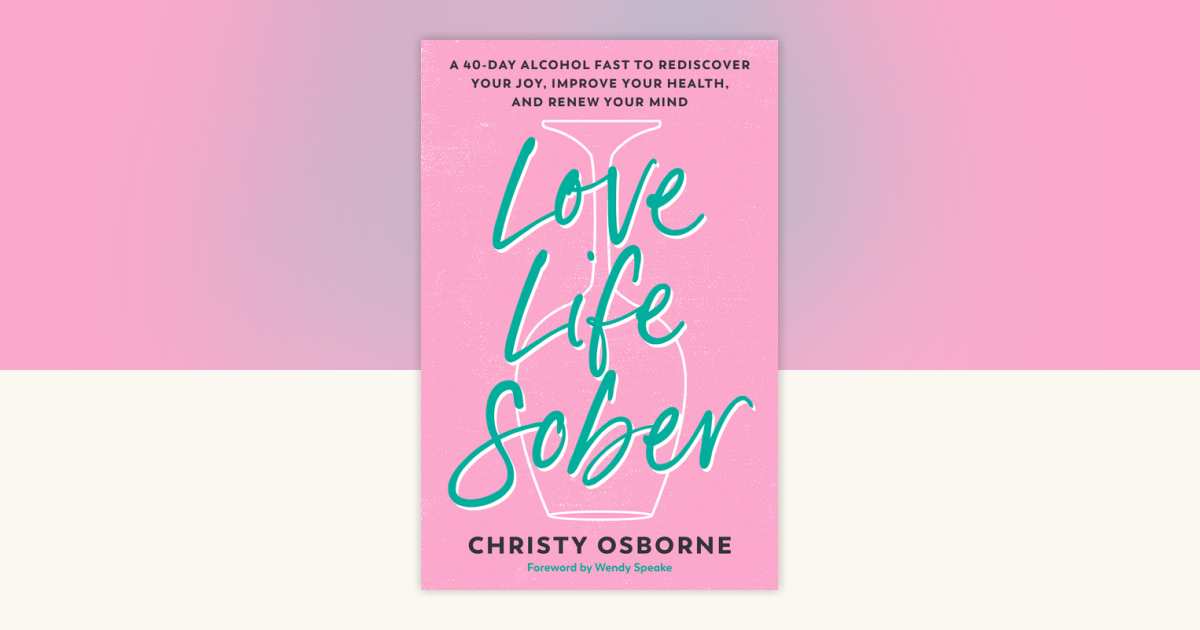 Love Life Sober by Christy Osborne: 9780593600733 | PenguinRandomHouse ...