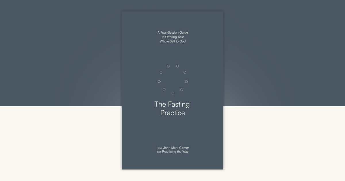 The Fasting Practice by John Mark Comer, Practicing the Way ...
