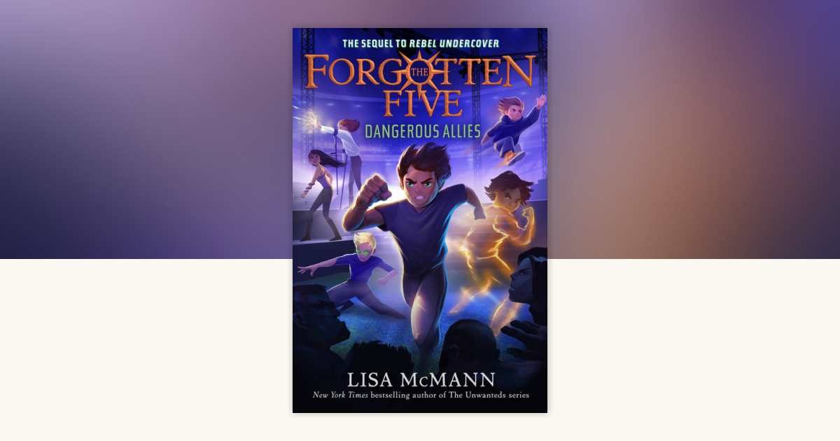 Dangerous Allies (The Forgotten Five, Book 4) by Lisa McMann ...