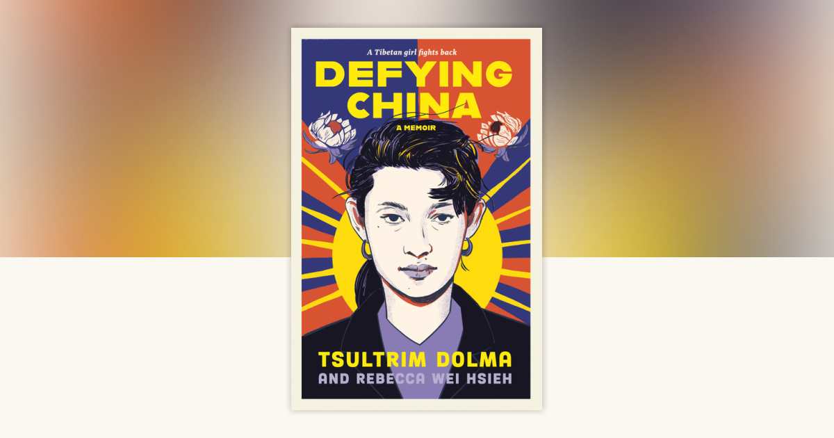 Defying China by Tsultrim Dolma, Rebecca Wei Hsieh: 9780593615959 ...