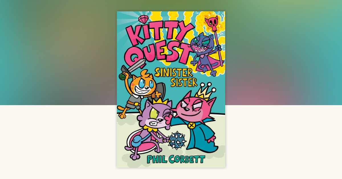 Kitty Quest: Sinister Sister: A Graphic Novel by Phil Corbett ...