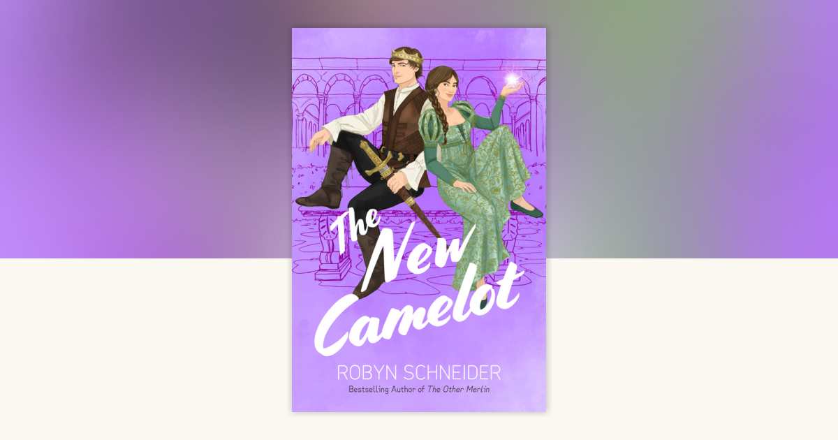 The New Camelot by Robyn Schneider: 9780593623015 | PenguinRandomHouse ...