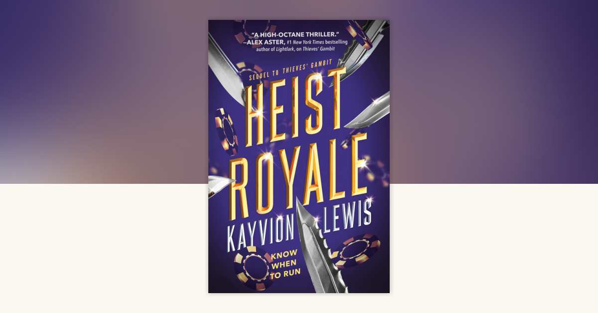 Heist Royale by Kayvion Lewis: 9780593625415 | PenguinRandomHouse.com ...