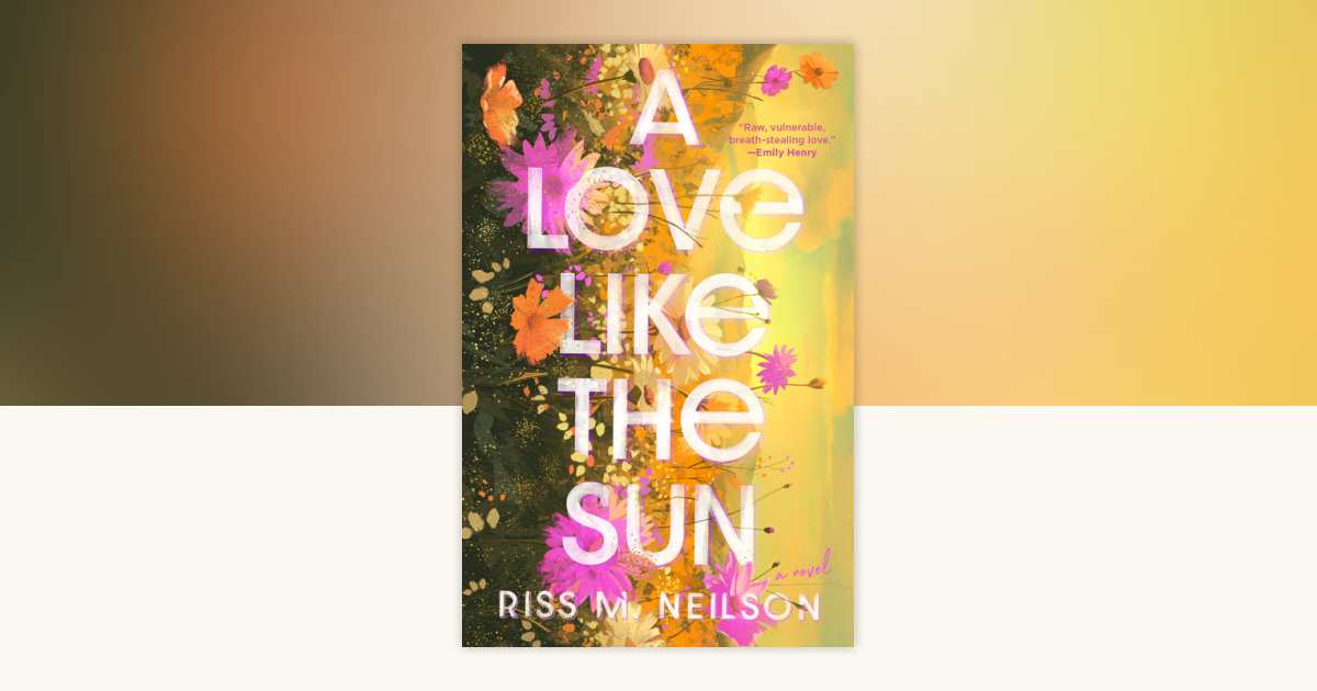 A Love Like the Sun by Riss M. Neilson: 9780593640494 ...