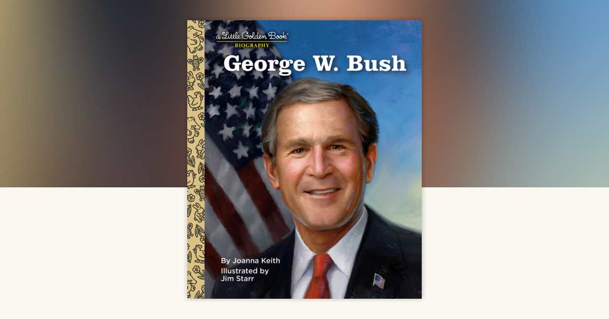 George W. Bush: A Little Golden Book Biography by Joanna Keith ...
