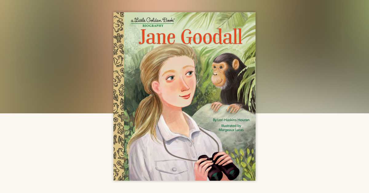 Jane Goodall: A Little Golden Book Biography by Lori Haskins Houran ...