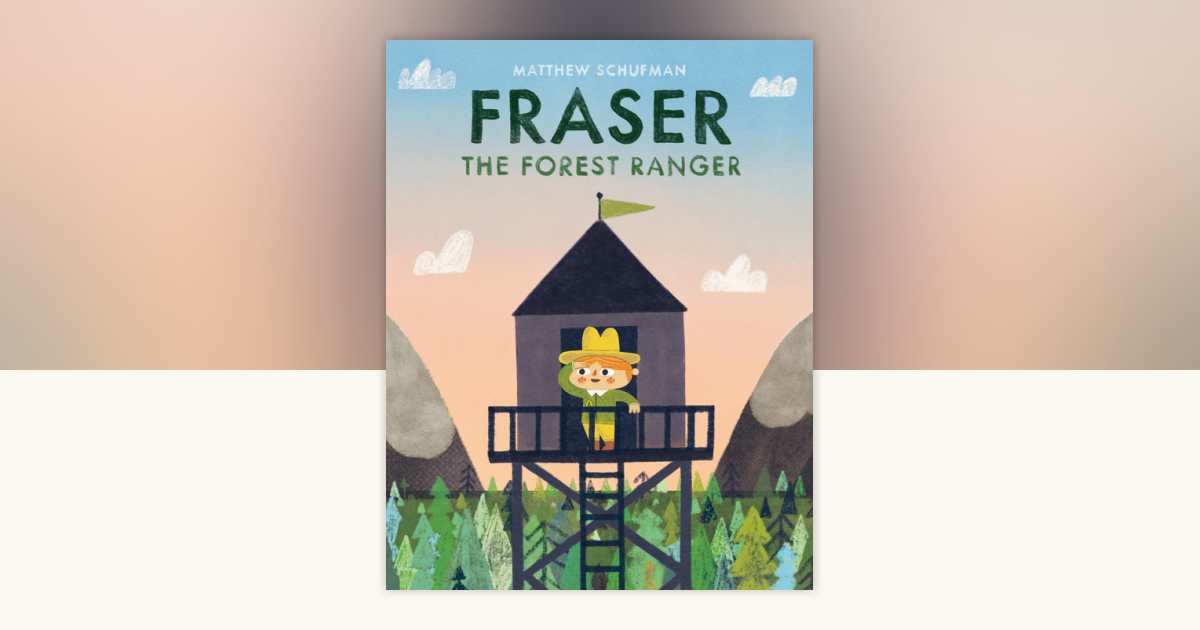 Fraser the Forest Ranger by Matthew Schufman: 9780593648278 ...