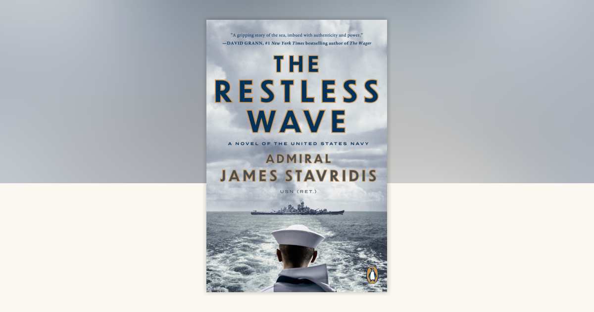 The Restless Wave by Admiral James Stavridis, USN: 9780593652633 ...