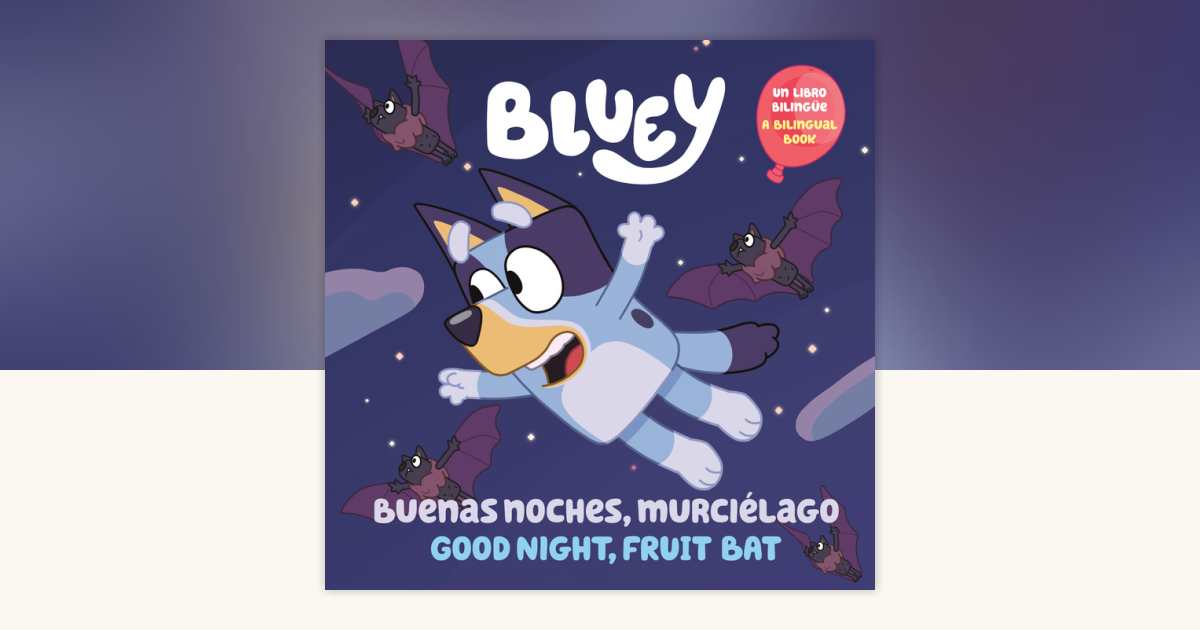 Bluey: Good Night, Fruit Bat/Buenas noches, murciélago by Penguin Young ...