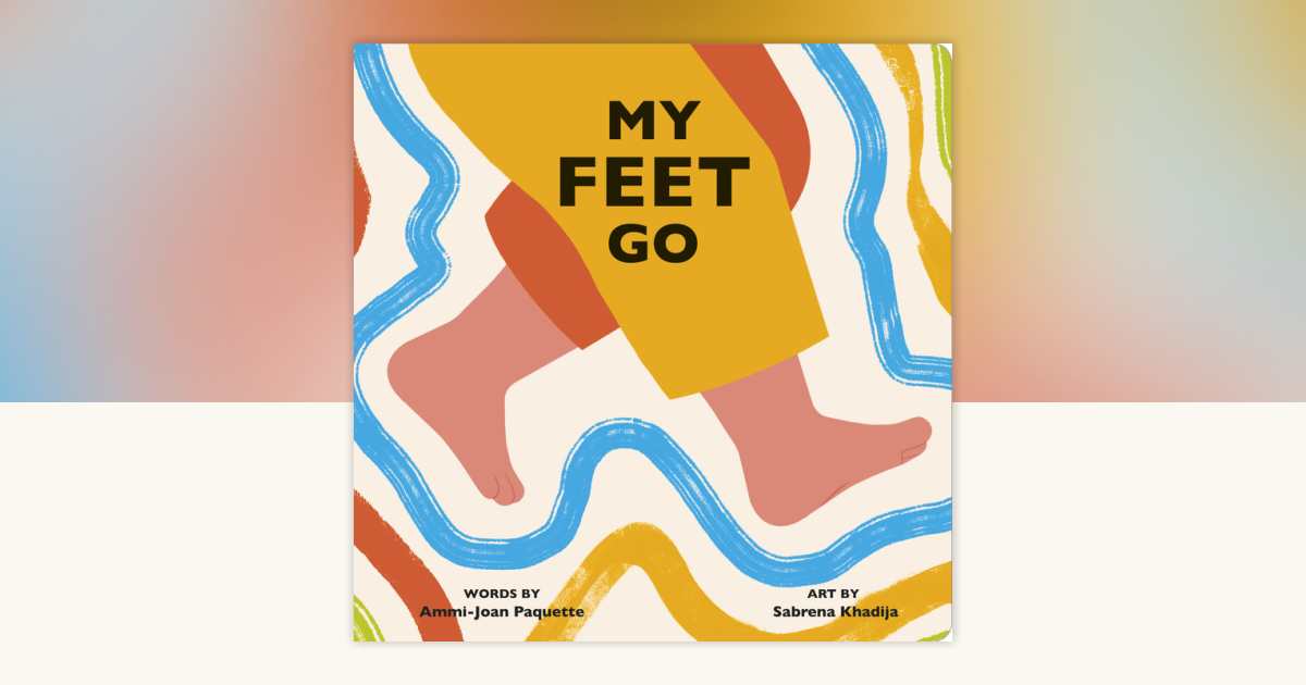 My Feet Go by Ammi-Joan Paquette: 9780593660461 | PenguinRandomHouse ...