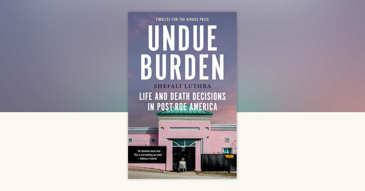 Undue Burden by Shefali Luthra: 9780593685334 | PenguinRandomHouse.com ...