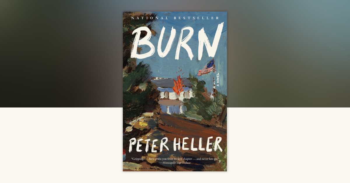 Burn by Peter Heller: 9780593687505 | PenguinRandomHouse.com: Books