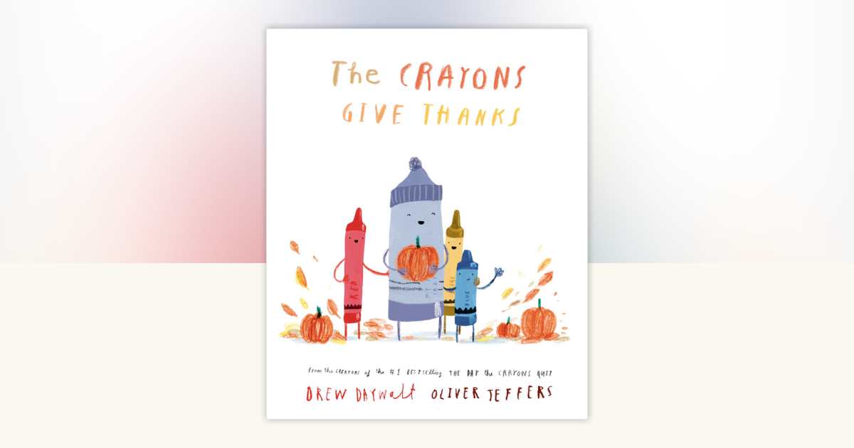 The Crayons Give Thanks: 9780593690574 | PenguinRandomHouse.com: Books